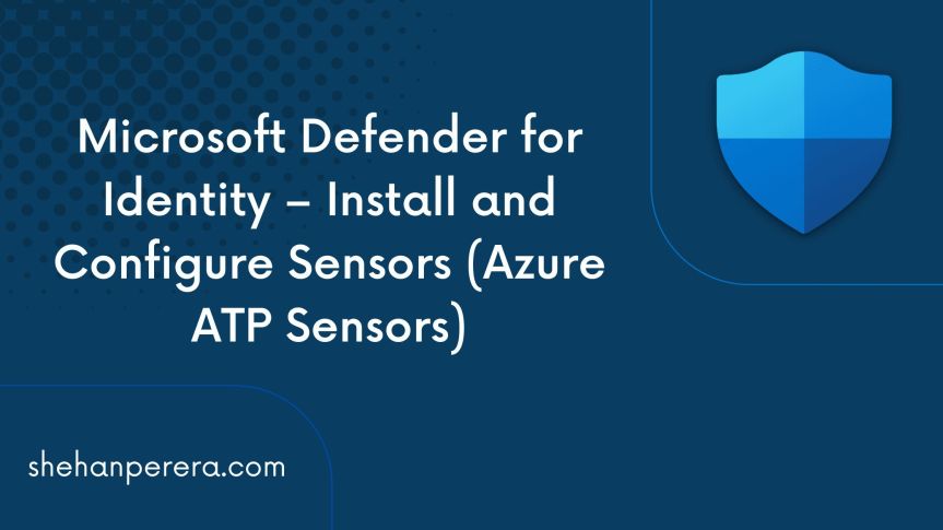 Microsoft Defender for Identity – Install and Configure Sensors (Azure ...