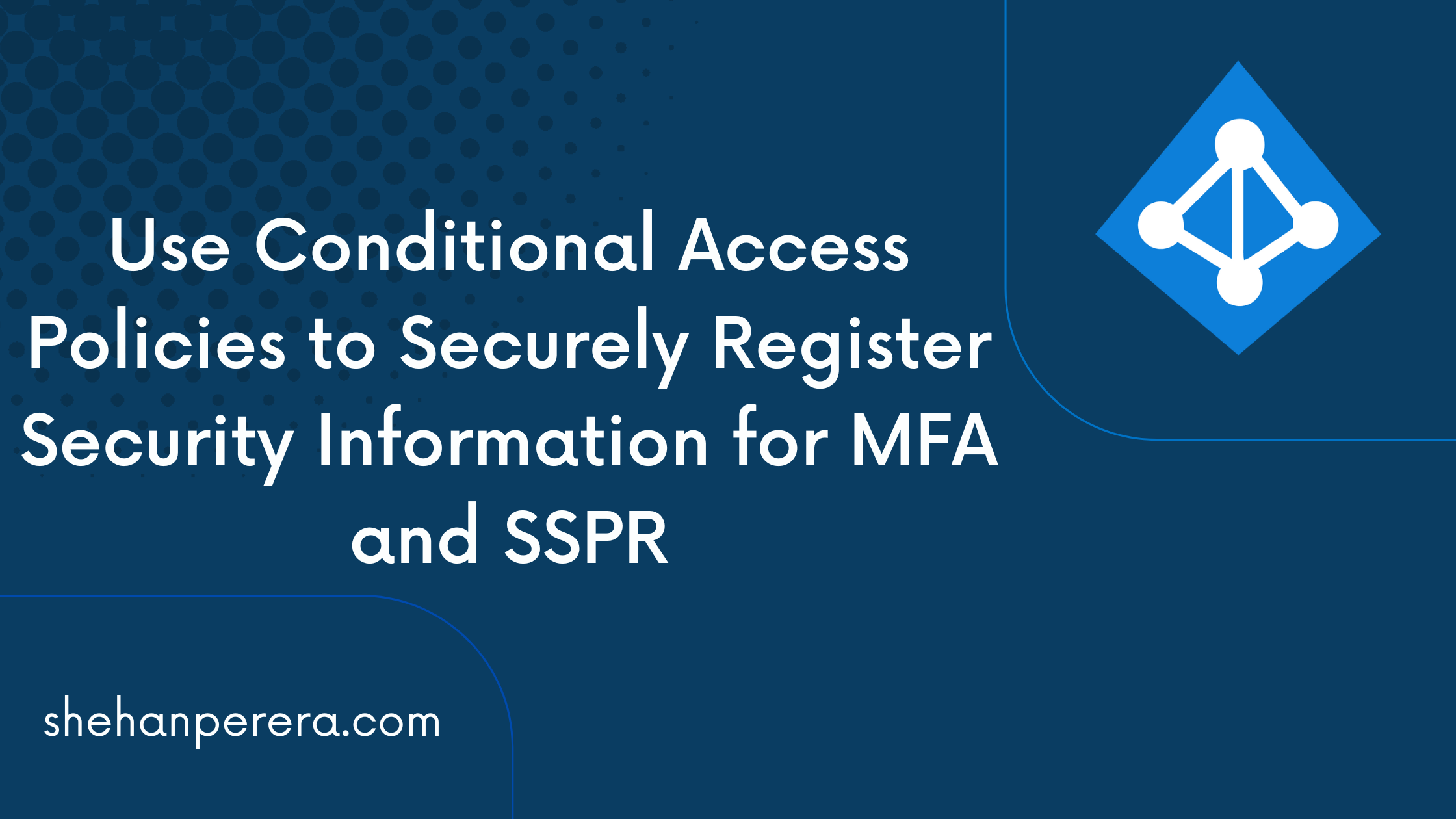 Use Conditional Access Policies to Securely Register Security ...