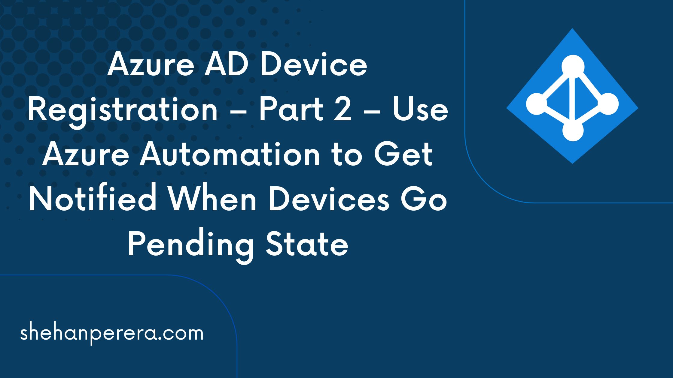 Azure AD Device Registration – Part 2 – Use Azure Automation to Get ...