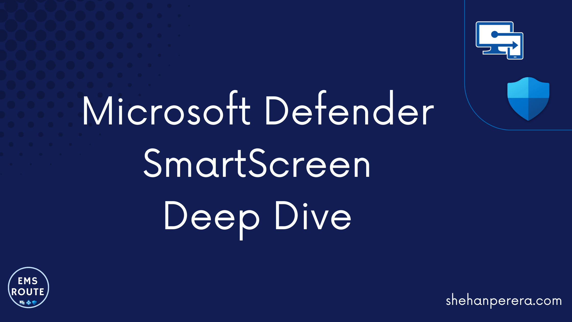 Microsoft Defender SmartScreen Deep Dive – EMS Route