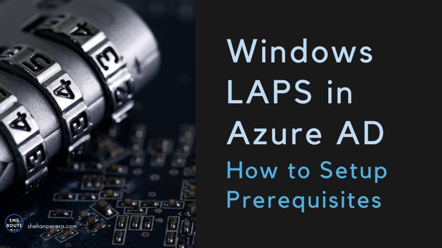 Setup Prerequisites for Windows LAPS in Azure AD – EMS Route