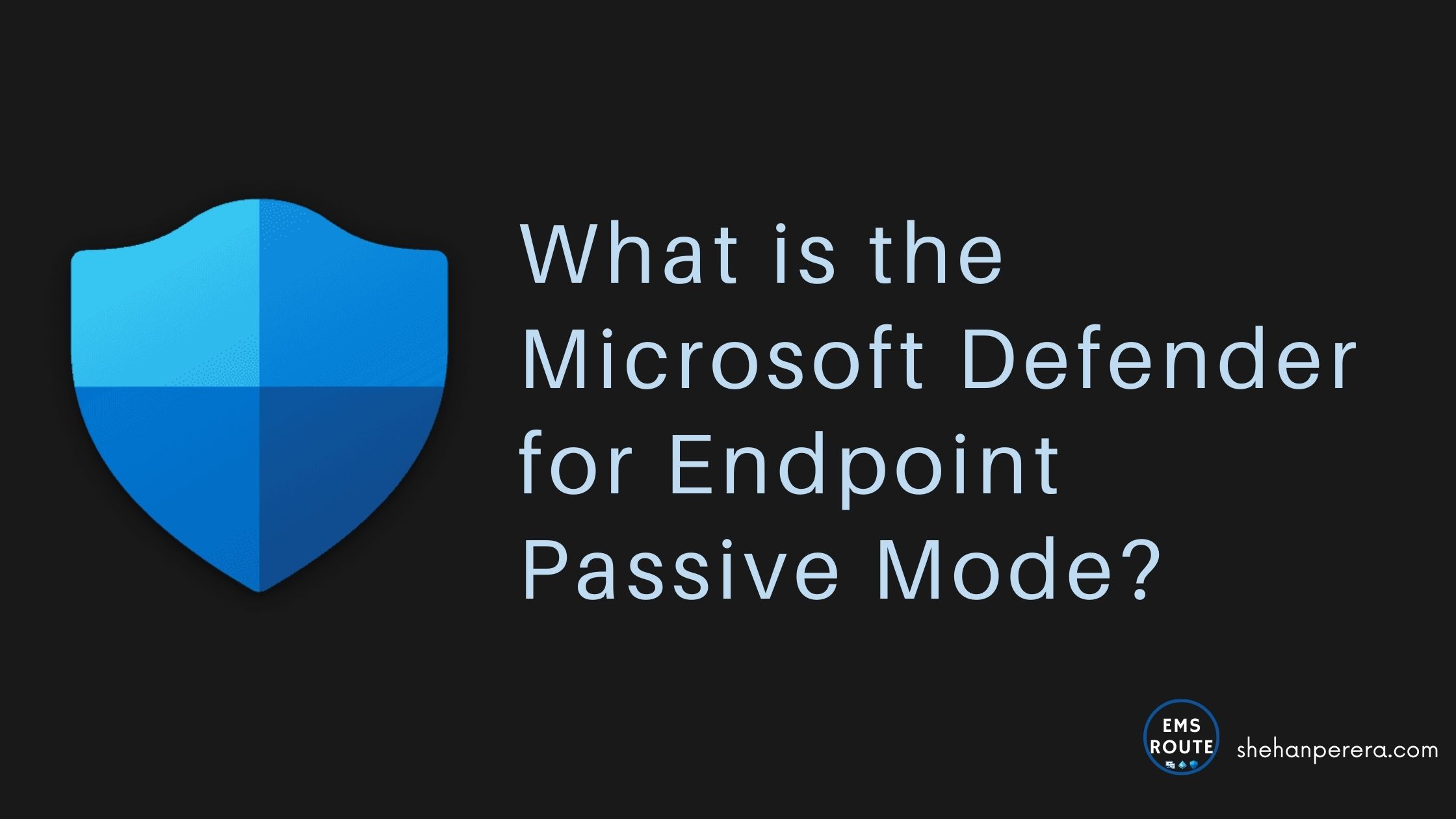 Microsoft Defender for Endpoint – Passive Mode – EMS Route