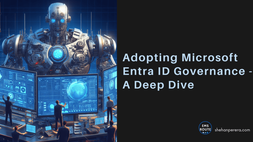 Adopting Microsoft Entra ID Governance – A Deep Dive – EMS Route