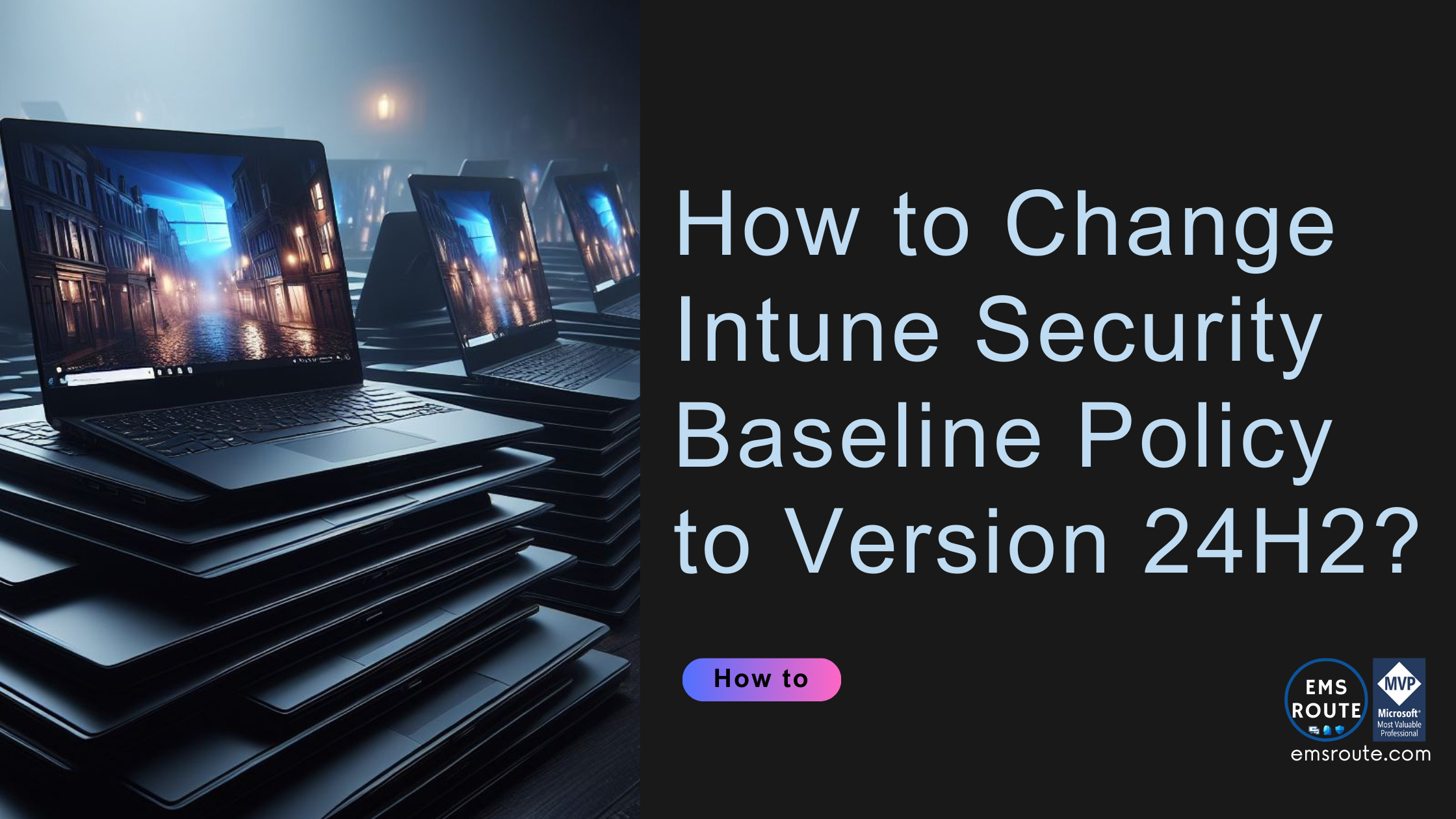How to Change Intune Security Baseline Policy to Version 24H2? – EMS Route
