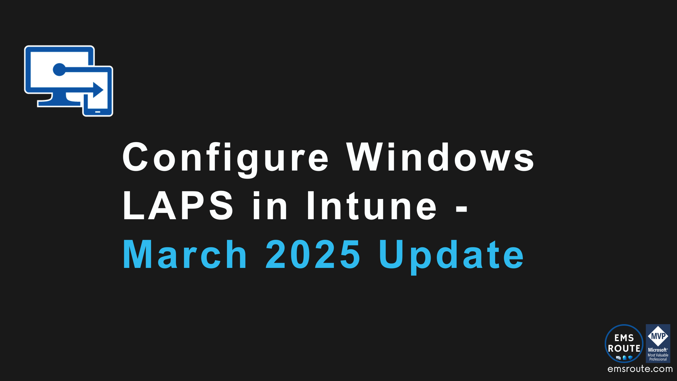 Configure Windows LAPS in Intune – March 2025 Update – EMS Route