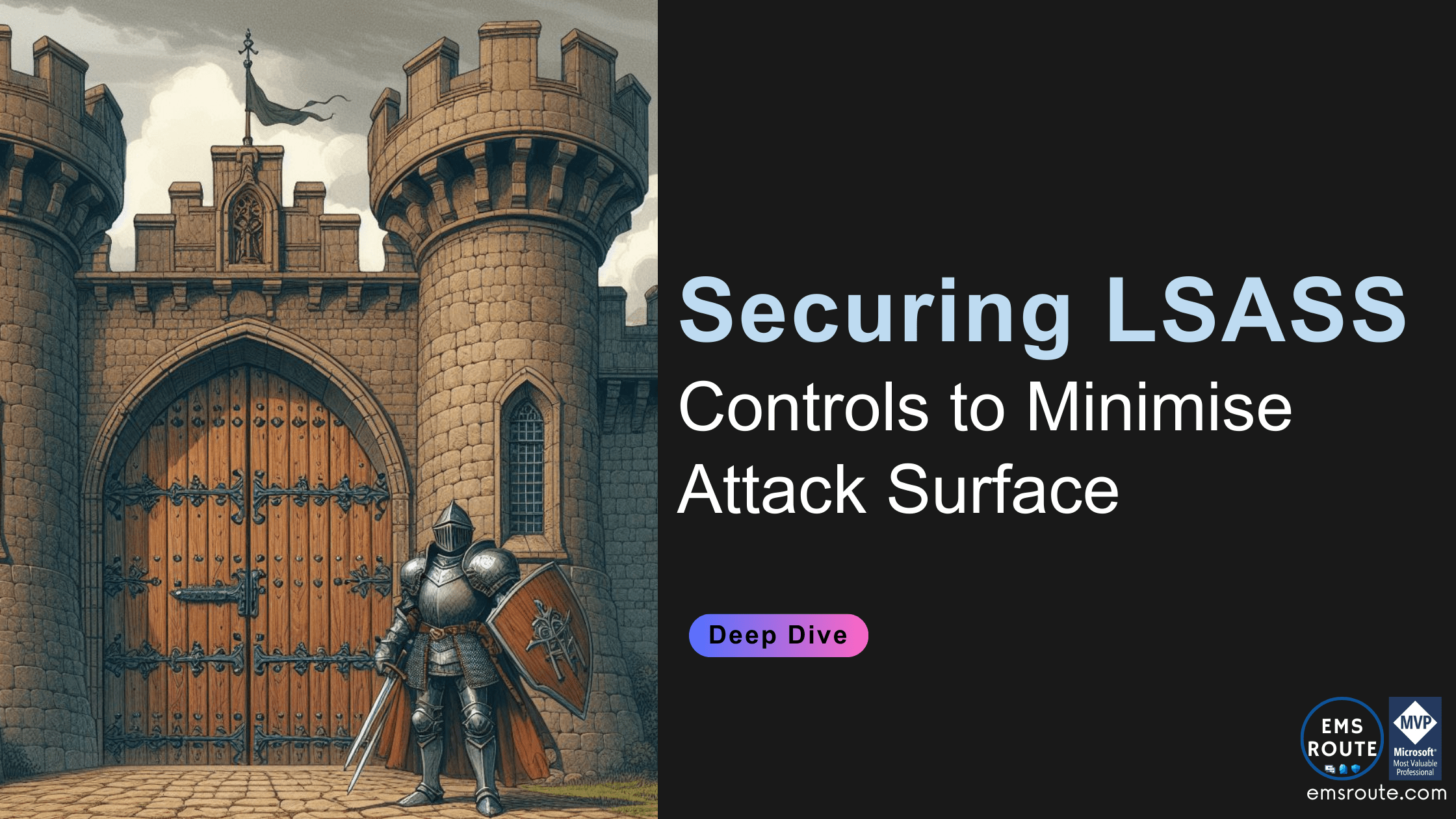 Securing LSASS – Controls to Minimise Attack Surface – EMS Route